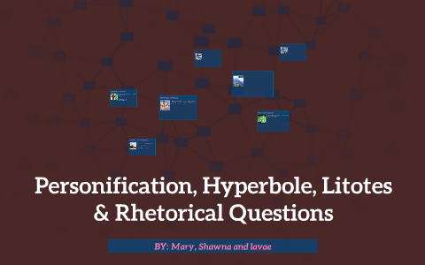 Personification, Hyperbole, Litotes & Rhetorical Questions by Mary ...
