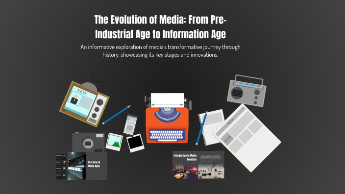 The Evolution of Media: From Pre-Industrial Age to Information Age by ...