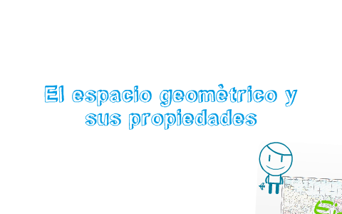 El espacio geométrico y sus propiedades by Lorena Nomely on Prezi