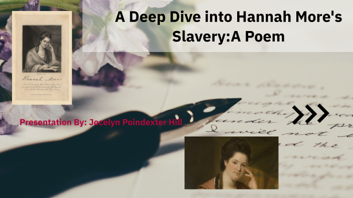 A Deep Dive into Hannah More's Slavery:A Poem by Jocelyn Hill on Prezi