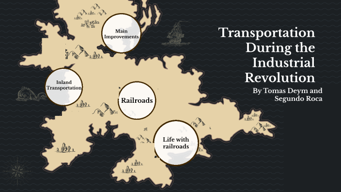 Transportation During the Industrial Revolution by Segundo Roca on Prezi