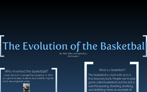 Evolution of the Basketball by glynn baca on Prezi