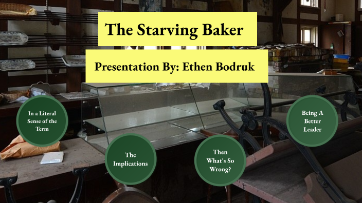The Starving Baker by Ethen Bodruk on Prezi