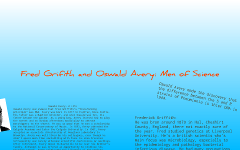 Scientists Fred Griffith and Oswald Avery by Sabrina Sanchez on Prezi