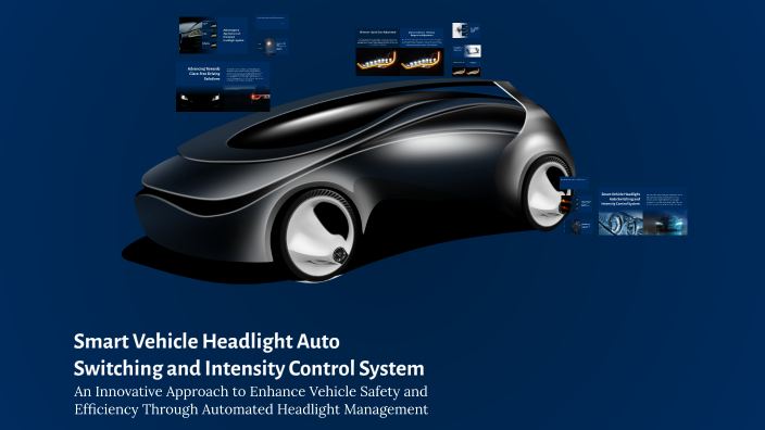 Smart Vehicle Headlight Auto Switching and Intensity Control System by pardhu M on Prezi