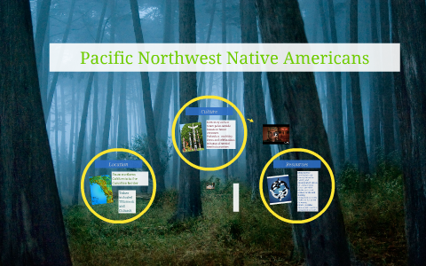 Pacific Northwest Native Americans by Stephanie Shipow on Prezi