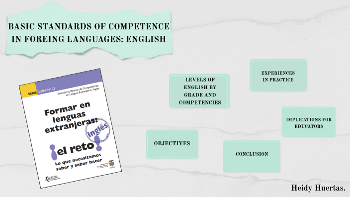 Basic Standards of Competence in Foreign Languages: English by HEIDY DAYANNA HUERTAS NOVOA on Prezi