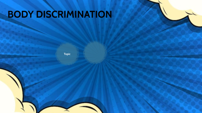 BODY DISCRIMINATION ADVOCACY by Thea Chiu on Prezi