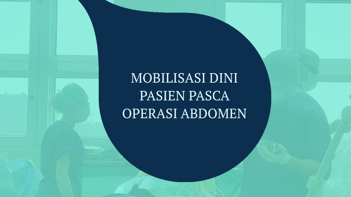 Early Mobilization in Post Abdominal Surgery Patients by Ratna Aida ...