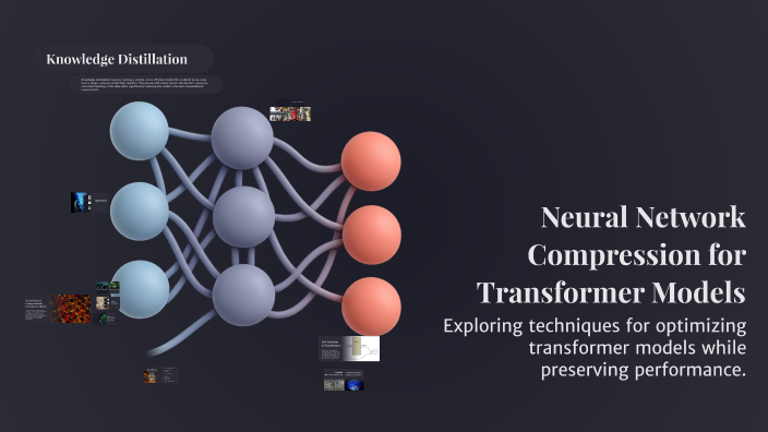 Neural Network Compression for Transformer Models by Aicha Zenakhri on Prezi