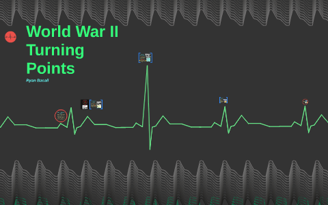 World War II Turning Points by Ryan Bacall on Prezi