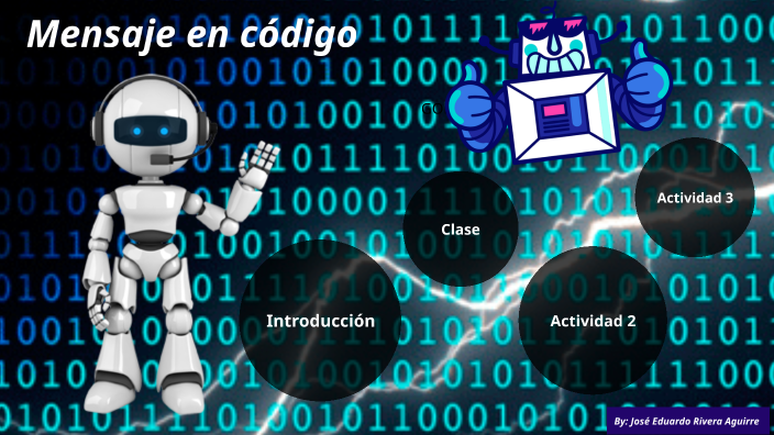 Mensaje en código by Jose Eduardo Rivera Aguirre on Prezi