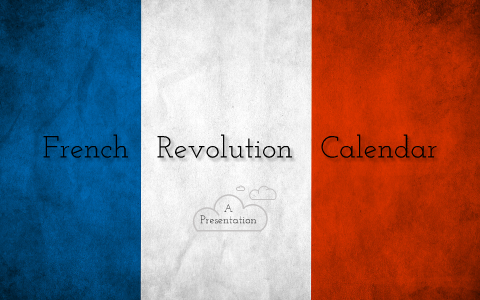 French Revolution Calendar by Aidan Moore on Prezi