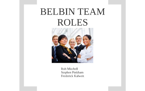 Belbin Team Roles by rob mitchell on Prezi