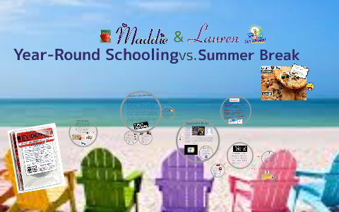 Year-Round Schooling vs. Summer Break by Lauren Lucas on Prezi