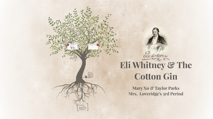 Eli Whitney & The Cotton Gin by Mary Berrie on Prezi