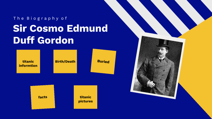 Sir Cosmo Edmund Duff Gordon by Duane O'Dell on Prezi