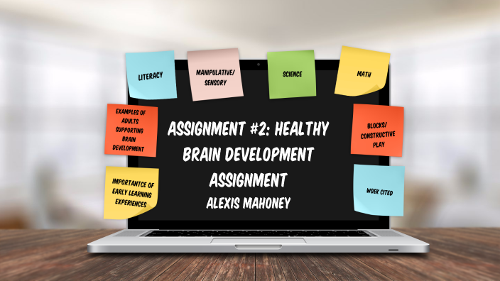 Assignment #2: Healthy Brain Development Assignment by Alexis Mahoney ...