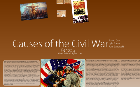 APUSH - Causes of the Civil War by Aaron Day on Prezi