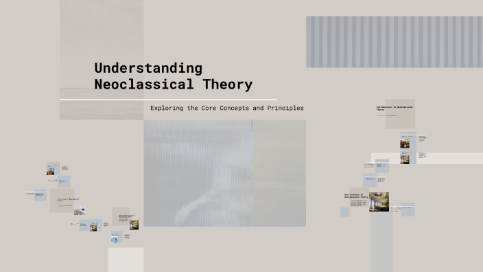 Understanding Neoclassical Theory by Javier Carlosama on Prezi