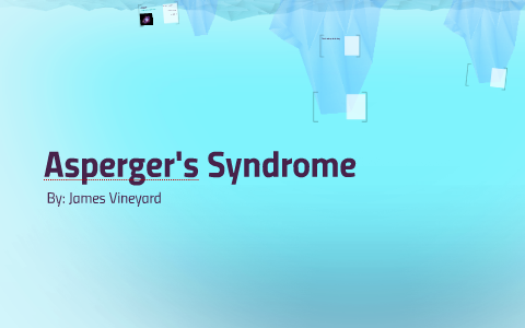 Asperger's Syndrome by James Vineyard on Prezi