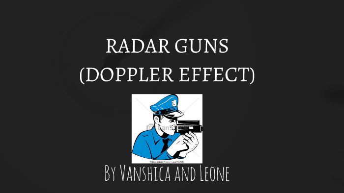 RADAR GUNS (DOPPLER EFFECT) by Radar doppler on Prezi