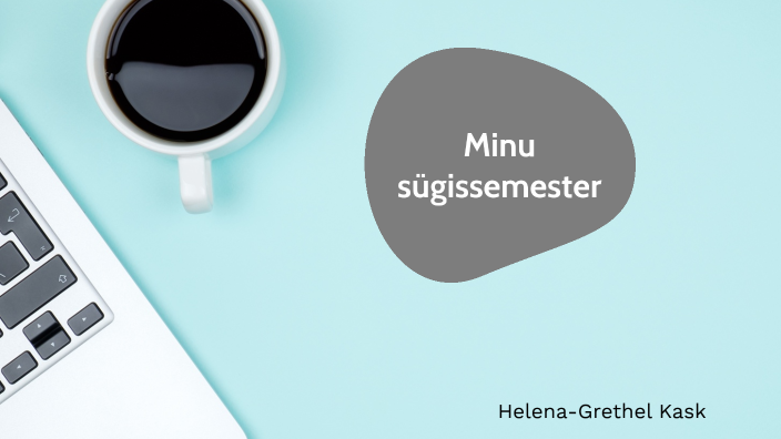 Sügissemester by Helena Kask on Prezi