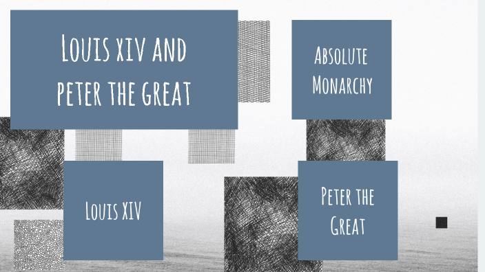 Louis XIV and Peter the Great by Donny Baker on Prezi