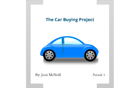 The Car Buying Project by Jessi McNeill