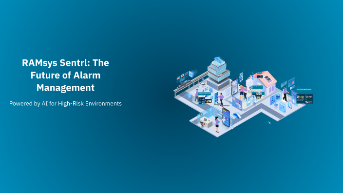 RAMsys Sentrl: The Future of Alarm Management by Mohamed Allam on Prezi