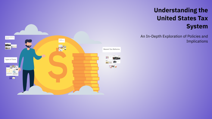 Understanding the United States Tax System by Andrew Cancino on Prezi