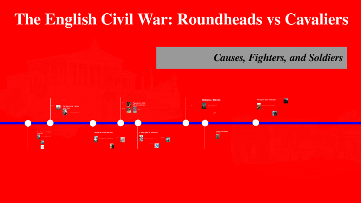The English Civil War: Roundheads vs Cavaliers by weiquan 3 on Prezi