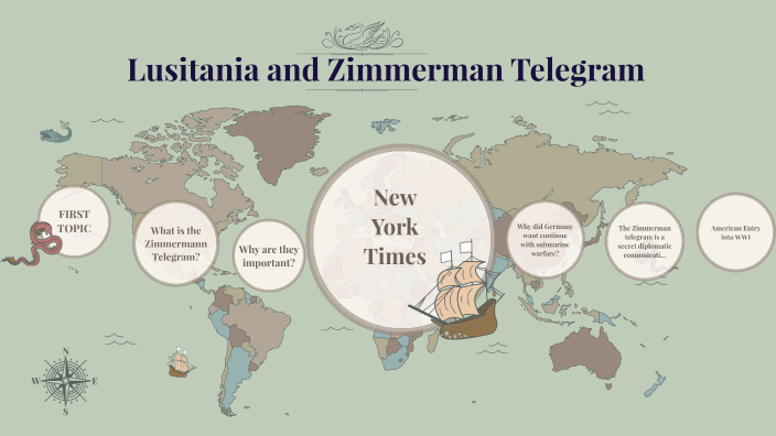 Lusitania and Zimmerman Telegram by norman wilson on Prezi