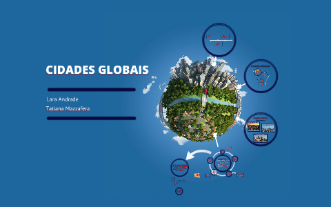 Cidades Globais by Lara Andrade on Prezi