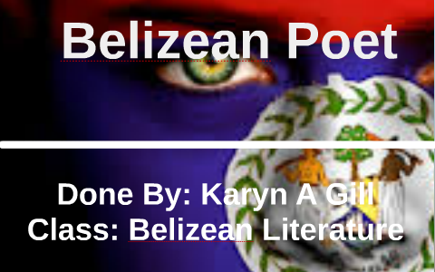 Belizean Poet by karyn gill on Prezi
