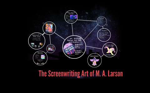 The Screenwriting Art of M. A. Larson by Robert O'Nale on Prezi