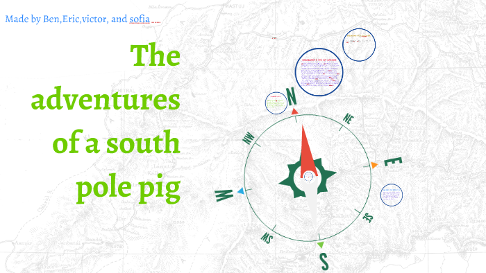 The adventures of a south pole pig by Eric Rubioloza on Prezi