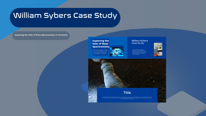 William Sybers Case Study by Jalen shive on Prezi