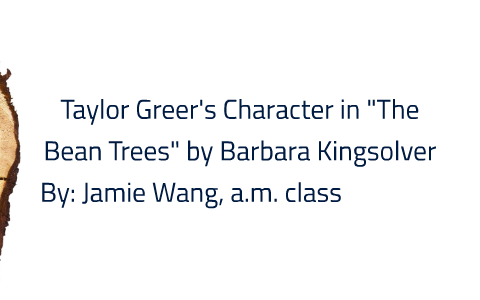 The Bean Trees Project: Taylor Greer's Character Analysis by Jamie Wang ...