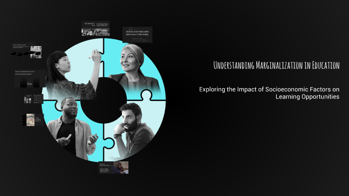 Understanding Marginalization in Education by Genuis San Pablo on Prezi
