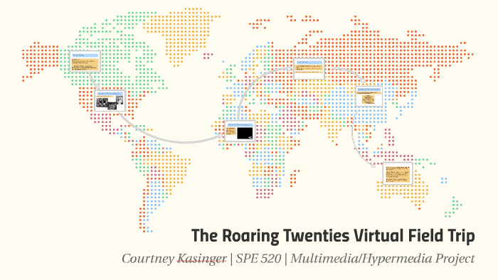 The Roaring Twenties Virtual Field Trip by Courtney Kasinger on Prezi