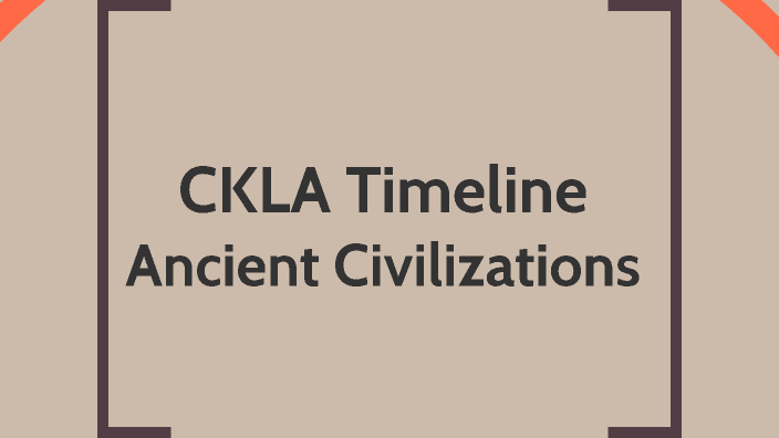 CKLA Timeline - Ancient Civilizations by on Prezi
