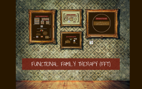 FUNCTIONAL FAMILY THERAPY (FFT) by Joanna Smith on Prezi