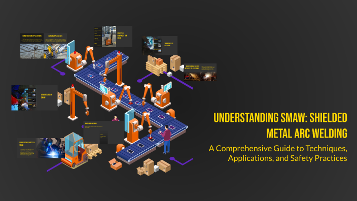Understanding SMAW: Shielded Metal Arc Welding by Ronron Caligang on Prezi