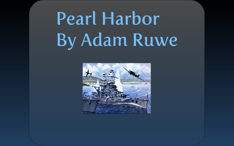 Pearl Harbor by Adam Ruwe on Prezi