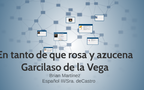 En tanto de que rosa y azucena by Brian Martinez on Prezi