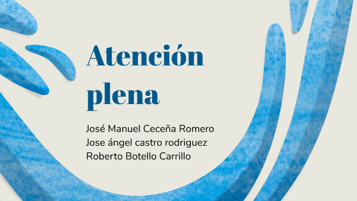la atencion plena by ROBERTO BOTELLO CARRILLO on Prezi