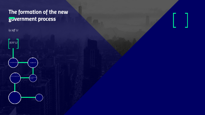The formation of the new government process by Li Jeff on Prezi