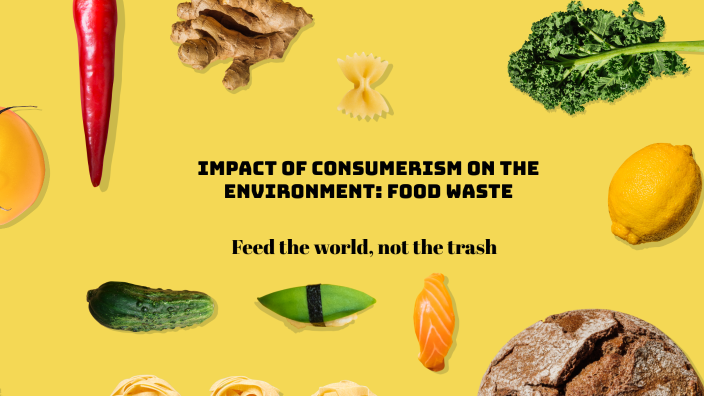 Impact of consumerism on the environment: Food waste by carolina nunes ...