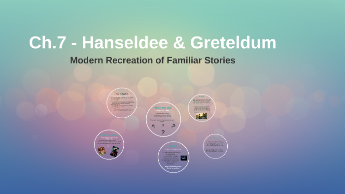 Ch.7 - Hanseldee & Greteldum by Cheyenne Satkofsky on Prezi